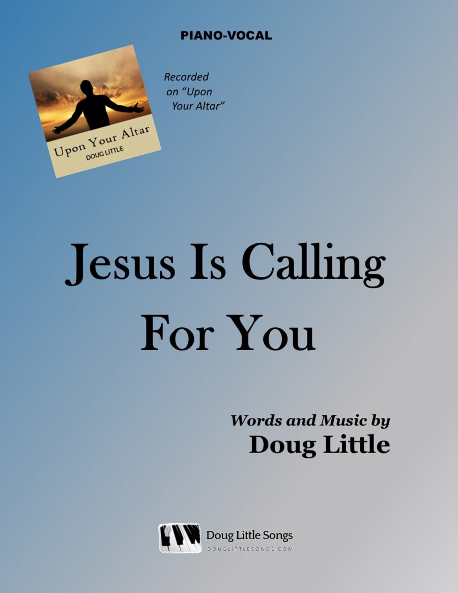 Jesus Is Calling For You – Doug Little Songs