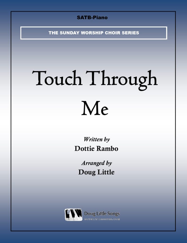 Touch Through Me (Choir Anthem) – Doug Little Songs